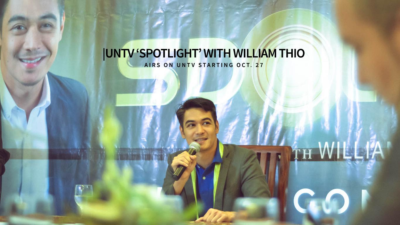 UNTV "Spotlight" with William Thio airs on UNTV starting Oct. 27 ...