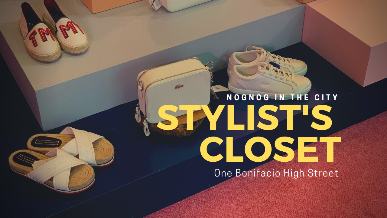 One Bonifacio High Street presents Stylist's Closet | Nognog in the City